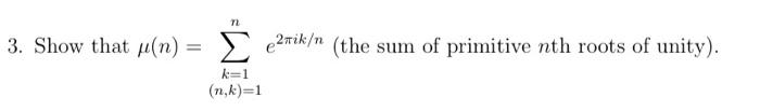 Solved 72 3. Show that uan) Σ e2nik/n (the sum of primitive | Chegg.com