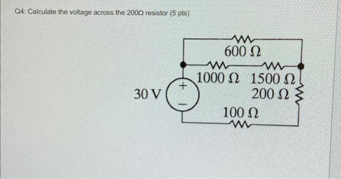 Solved Q4: Calculate the voltage across the 200Ω resistor (5 | Chegg.com