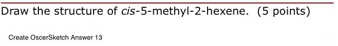 Solved Draw the structure of cis-5-methyl-2-hexene. (5 | Chegg.com