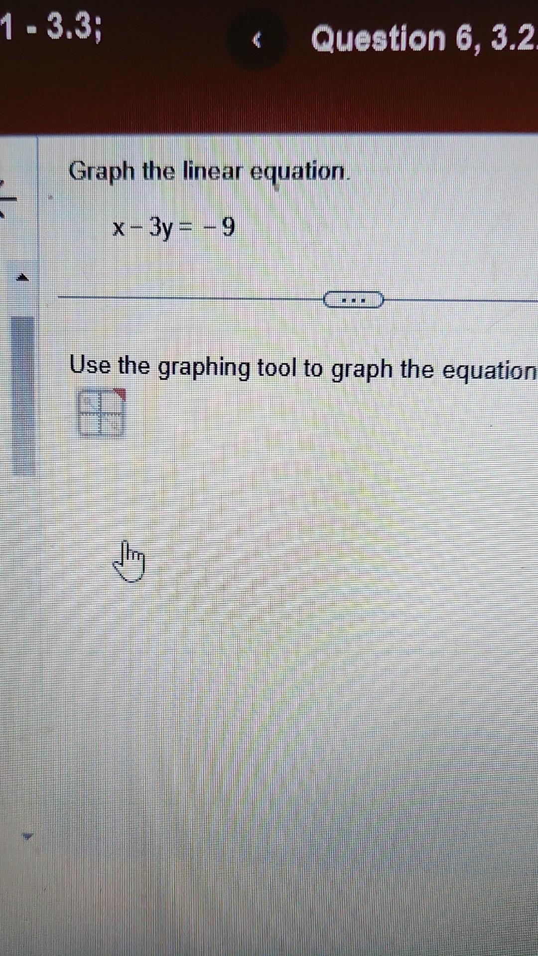 Solved Graph the linear equation. x−3y=−9 Use the graphing | Chegg.com