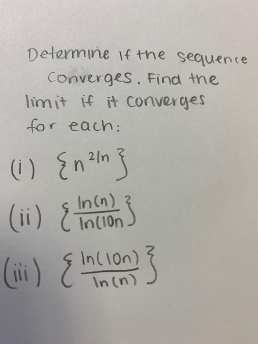 Solved Determine if the sequence converges. Find the limit | Chegg.com