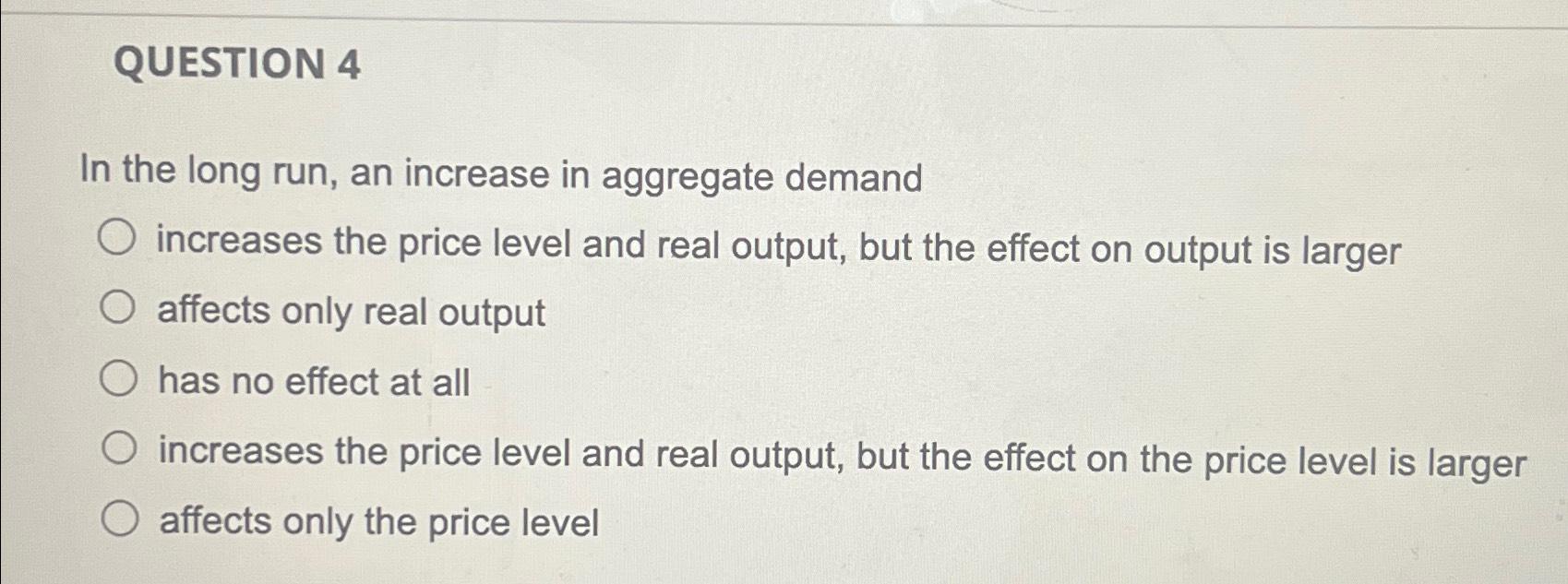 Solved QUESTION 4In the long run, an increase in aggregate | Chegg.com