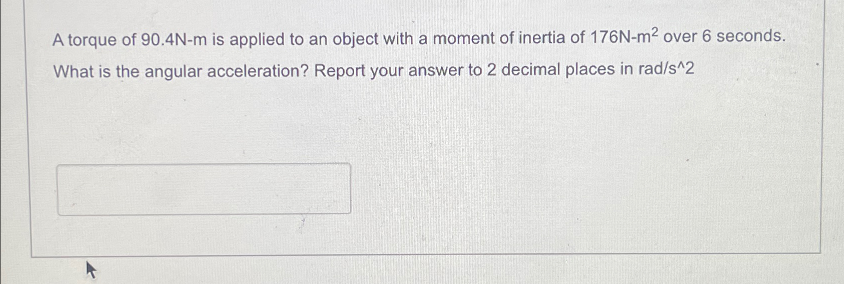 Solved A torque of 90.4N-m ﻿is applied to an object with a | Chegg.com
