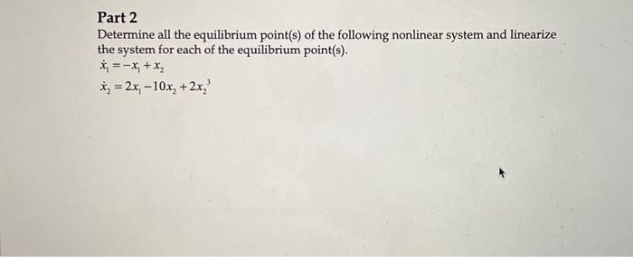 Solved Part 2 Determine all the equilibrium point(s) of the | Chegg.com