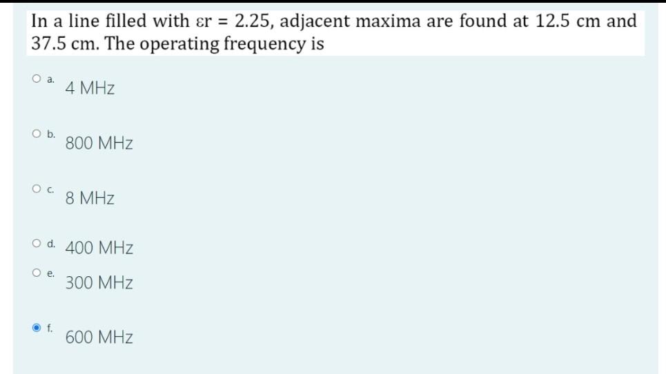 Solved In a line filled with εr = 2.25, adjacent maxima are | Chegg.com