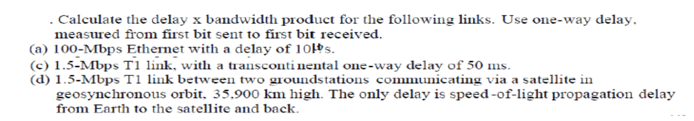 Solved . ﻿Calculate the delay x bandwidth product for the | Chegg.com