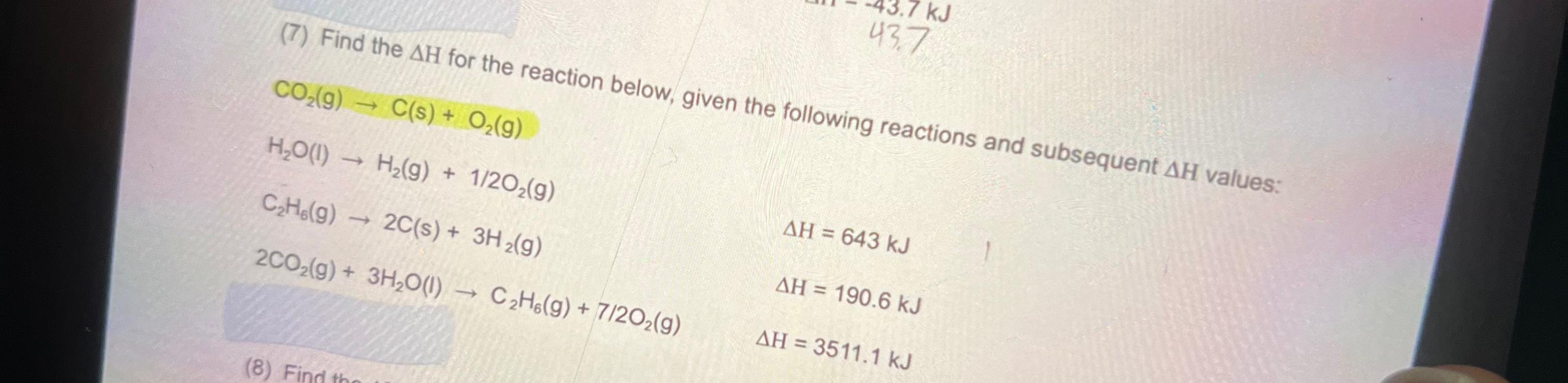 Solved (7) ﻿Find the ΔH ﻿for the reaction below, given the | Chegg.com