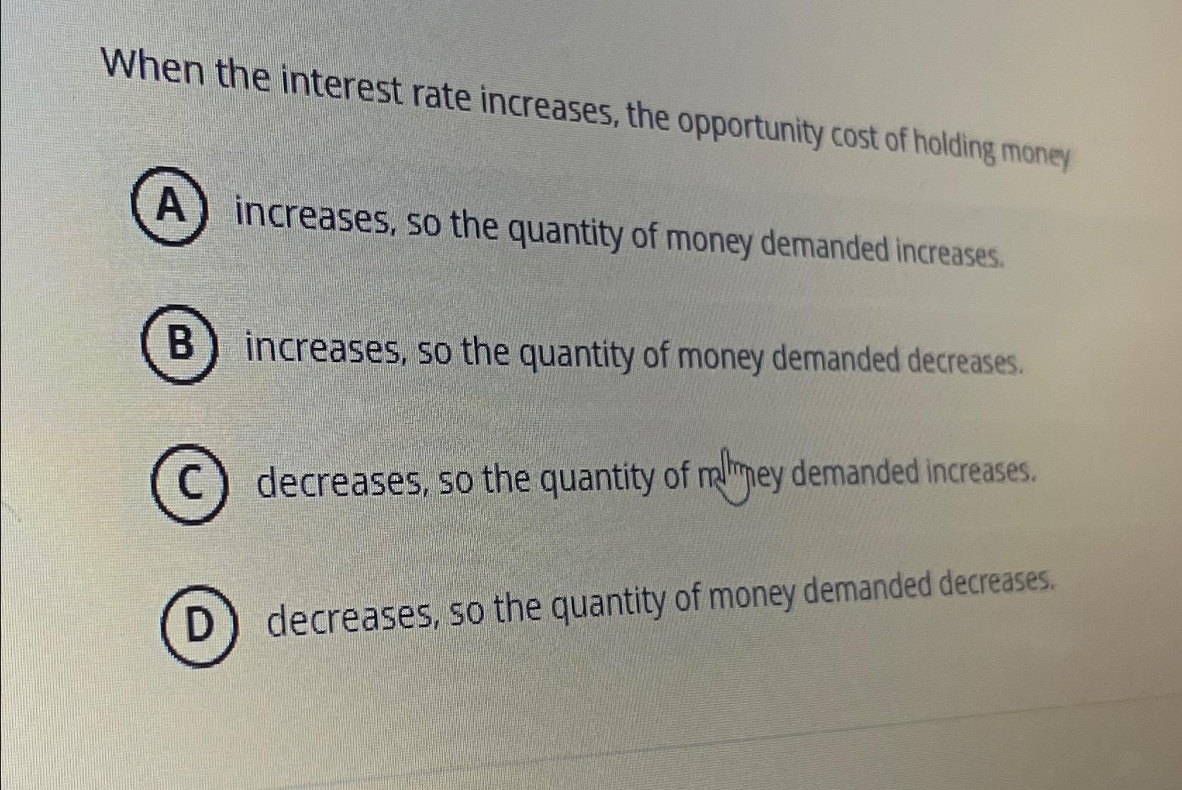 Solved When the interest rate increases, the opportunity | Chegg.com