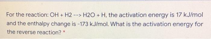 Solved For the reaction: OH + H2 -- --> H2O + H, the | Chegg.com