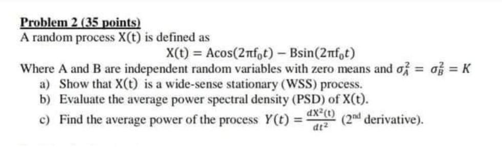 Solved Problem 2 ( 35 points) A random process X(t) is | Chegg.com