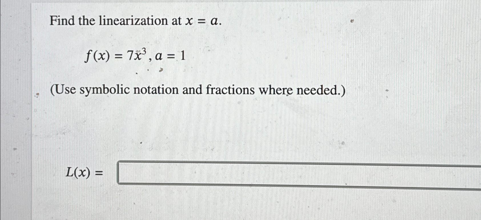 Solved Find the linearization at x=a.f(x)=7x3,a=1(Use | Chegg.com