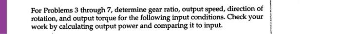 Solved For Problems 3 through 7, determine gear ratio, | Chegg.com