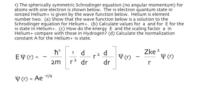 Solved 1) The spherically symmetric Schrodinger equation (no | Chegg.com