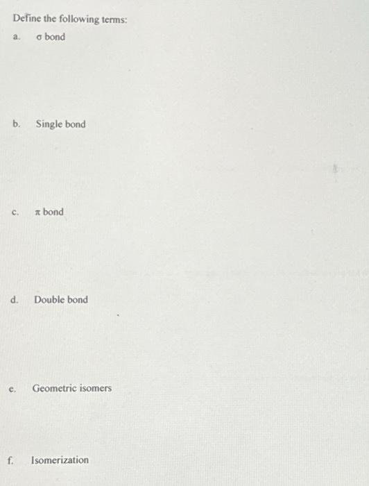 Solved Define the following terms: a. σ bond b. Single bond | Chegg.com