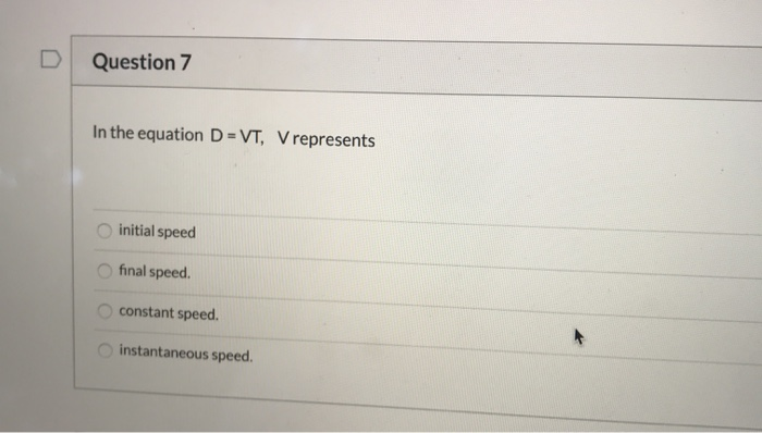 Solved Question 7 In the equation D = VT, V represents | Chegg.com