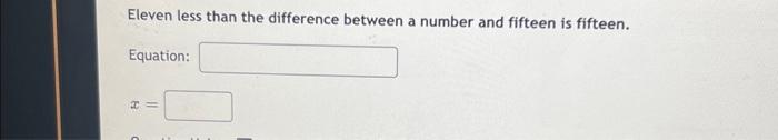 Solved Eleven less than the difference between a number and | Chegg.com