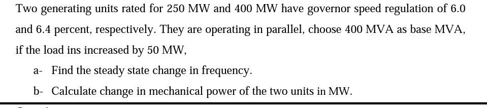 Solved Two generating units rated for 250 MW and 400 MW have | Chegg.com