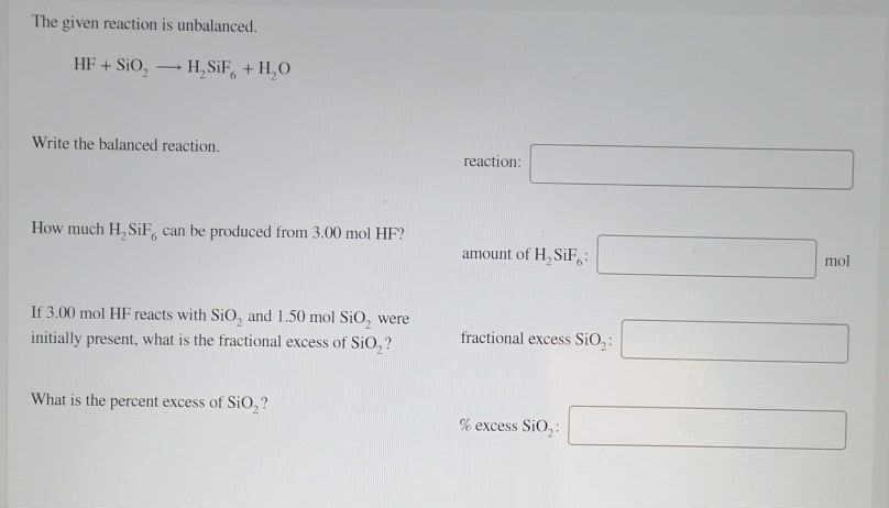 Solved The given reaction is unbalanced. HF + SiO2 - H, SiF | Chegg.com