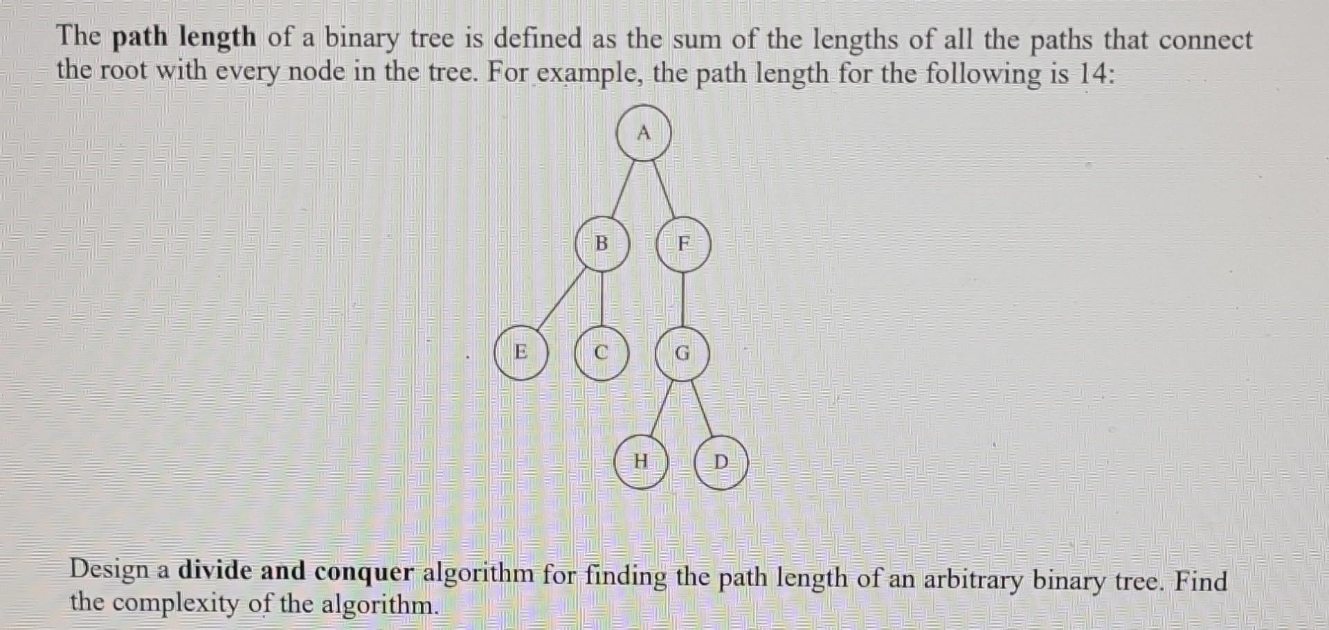 Solved The path length of a binary tree is defined as the | Chegg.com