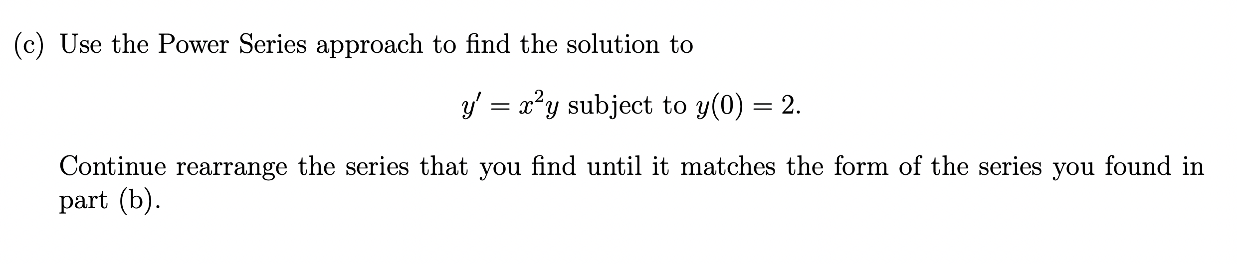 Solved (c) ﻿Use the Power Series approach to find the | Chegg.com