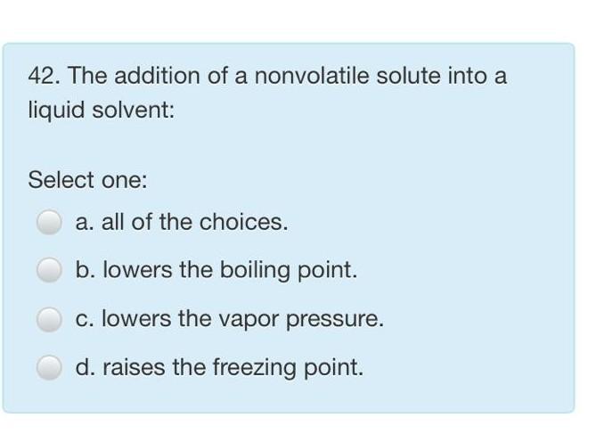 Solved 42. The addition of a nonvolatile solute into a a | Chegg.com