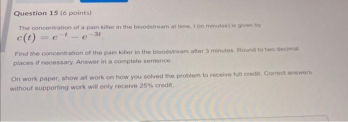 Solved Question 15 ( 6 points) The concentration of a pain | Chegg.com