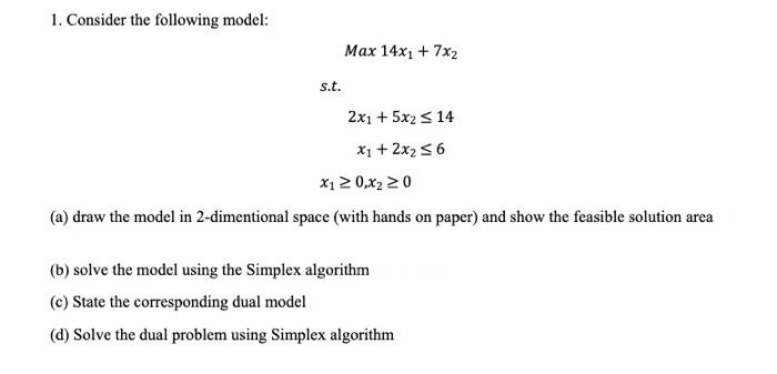 Solved 1. Consider the following model: Max14x1+7x2 s.t. | Chegg.com