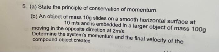 Solved 5. (a) State the principle of conservation of | Chegg.com