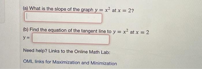 Solved (a) What is the slope of the graph y = x2 at x = 2? | Chegg.com