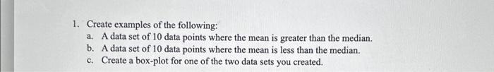 Solved 1. Create examples of the following: a. A data set of | Chegg.com