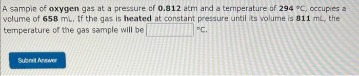 Solved A sample of oxygen gas at a pressure of 0.812 atm and | Chegg.com