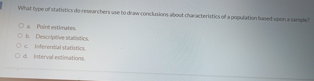 Solved What type of statistics do researchers use to draw | Chegg.com