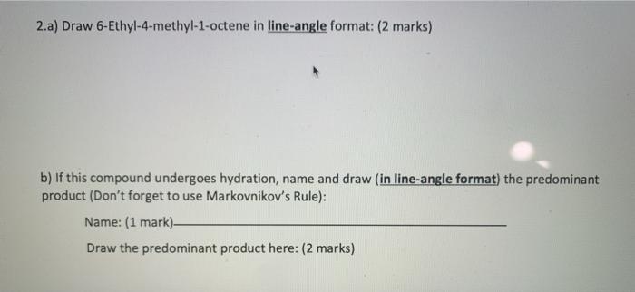 Solved 2.a) Draw 6-Ethyl-4-methyl-1-octene in line-angle | Chegg.com