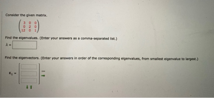 Solved Consider the given matrix. Find the eigenvalues. | Chegg.com
