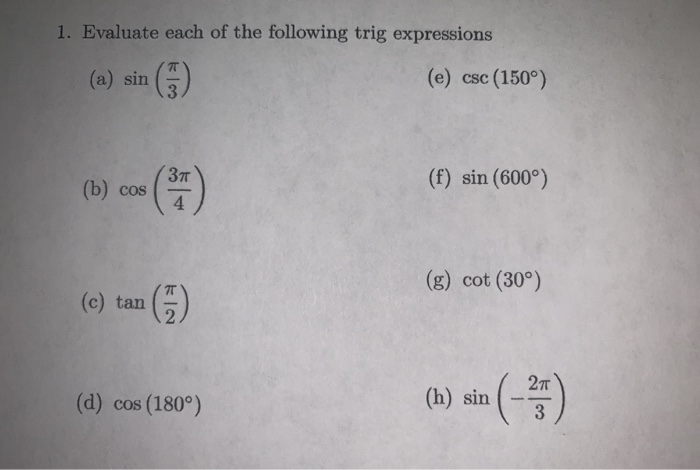 Solved 1. Evaluate each of the following trig expressions 7 | Chegg.com Solved 1. Evaluate each of the following trig expressions 7 | Chegg.com