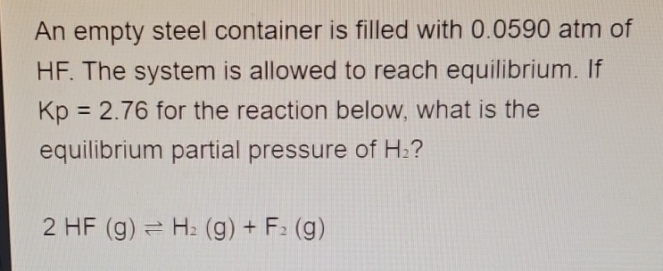Solved An empty steel container is filled with 0.0590atm of | Chegg.com