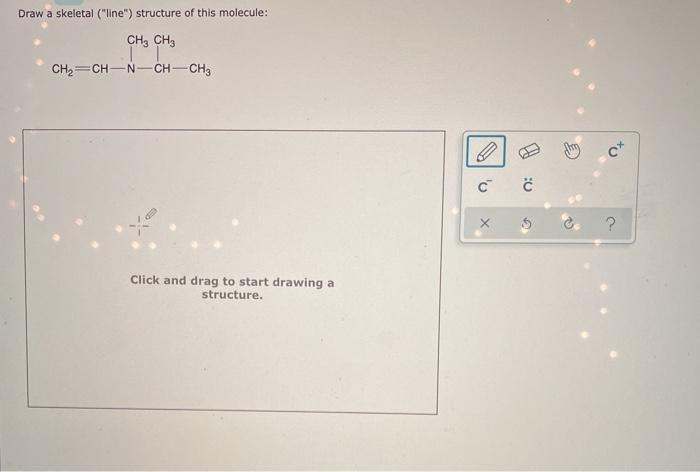 Solved Draw a skeletal ("line") structure of this molecule: | Chegg.com