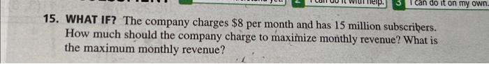Solved 15. WHAT IF? The company charges $8 per month and has | Chegg.com