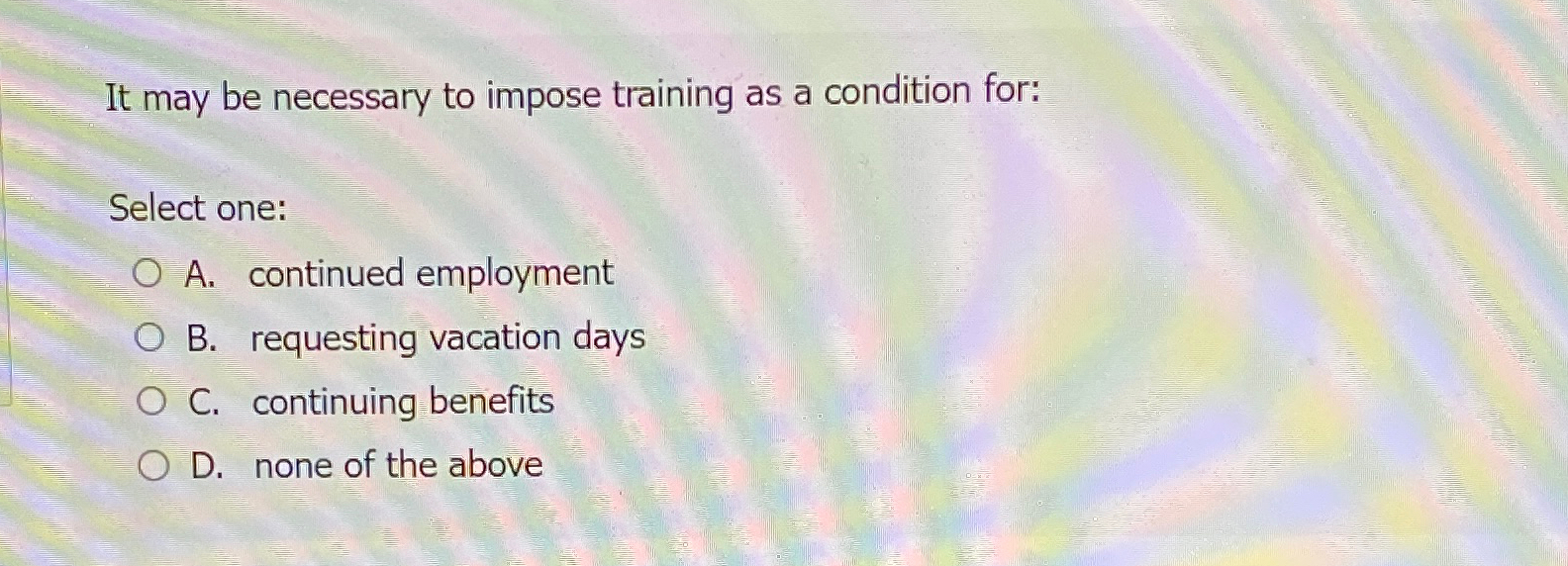 Solved It may be necessary to impose training as a condition | Chegg.com