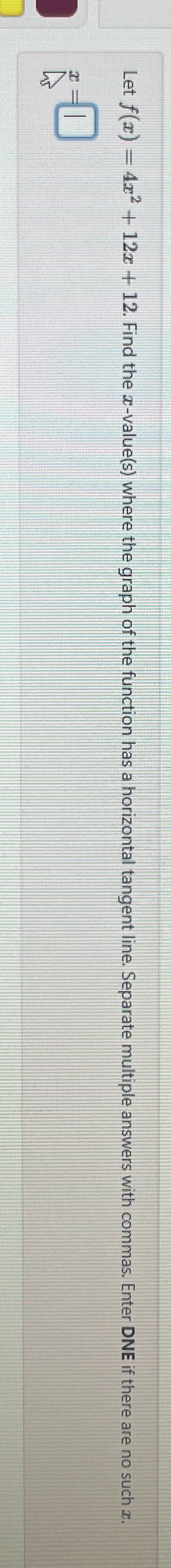 Solved Let f(x)=4x2+12x+12. ﻿Find the x-value(s) ﻿where the | Chegg.com