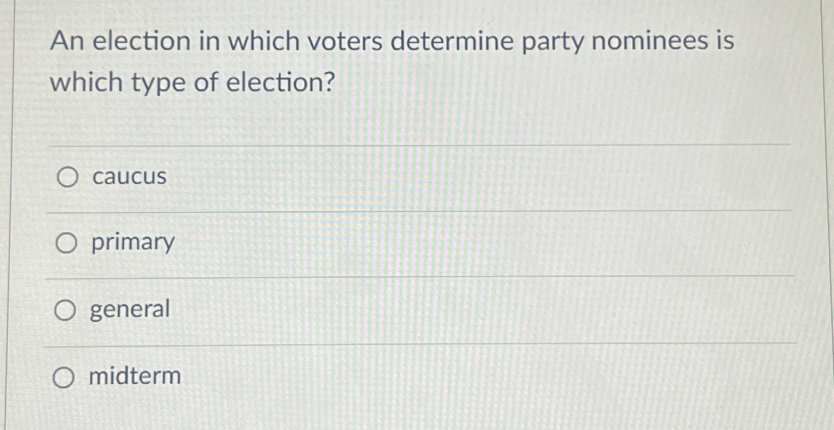 Solved An election in which voters determine party nominees | Chegg.com