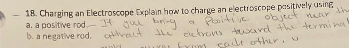 Solved 18. Charging an Electroscope Explain how to charge an | Chegg.com