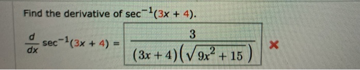 Solved Find the derivative of sec-1(3x + 4). 3 d dx sec-2(3x | Chegg.com