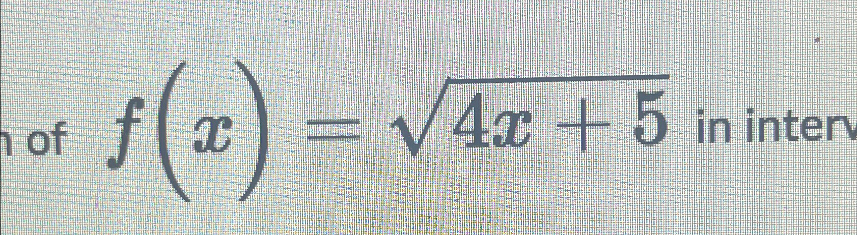 Solved write the domain of f(x)=4x+52 ﻿in interval notation | Chegg.com