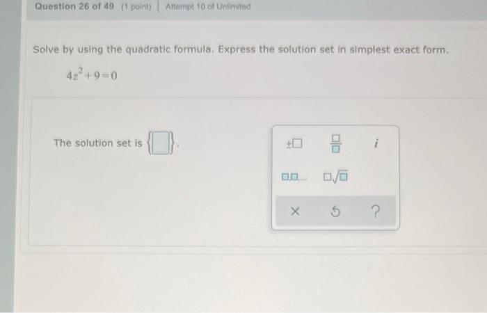 Solved Solve by using the quadratic formula. Express the | Chegg.com