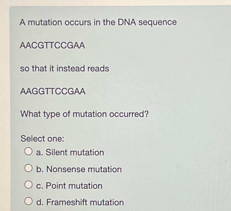 Solved A mutation occurs in the DNA sequenceAACGTTCCGAAso | Chegg.com