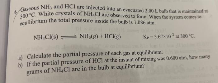 Solved 6. Gaseous NH3 and HCl are injected into an evacuated | Chegg.com