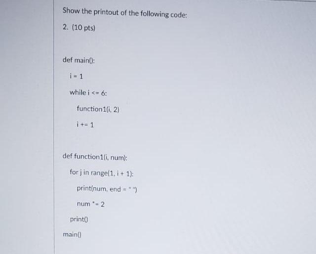 Solved Show the printout of the following code: 2. (10 pts) | Chegg.com