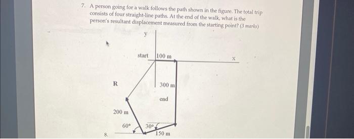 [Solved]: 7. A person going for a walk follows the path sho