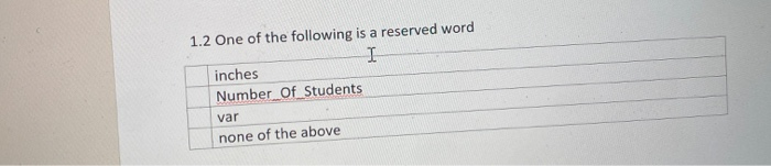 Solved 1.2 One of the following is a reserved word I inches | Chegg.com
